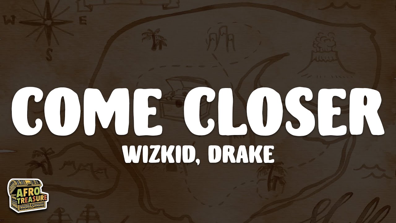 Wizkid - Come Closer (Lyrics) ft. Drake - YouTube
