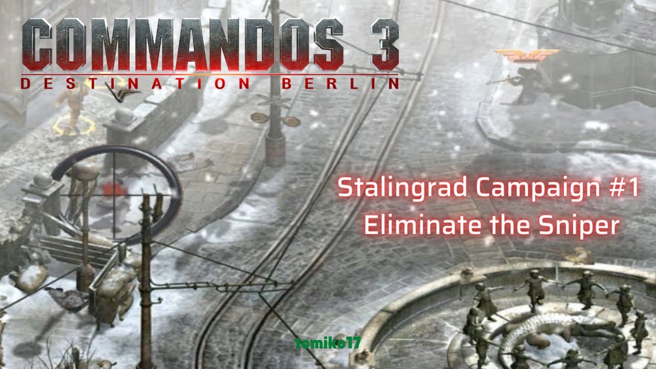 Commandos 3: Destination Berlin - Stalingrad Campaign #1: Eliminate the ...