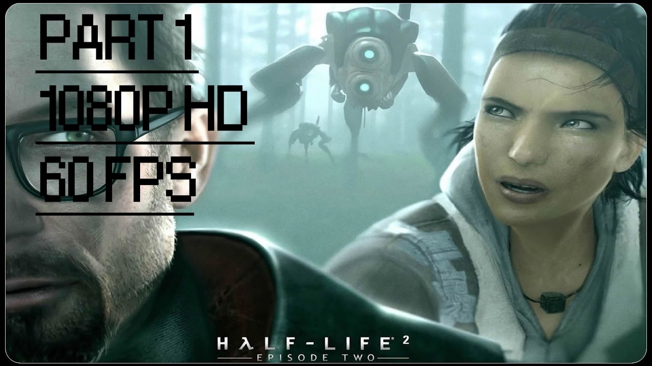 HALF LIFE 2 EPISODE TWO Gameplay Walkthrough Part 1 1080p 60FPS No ...