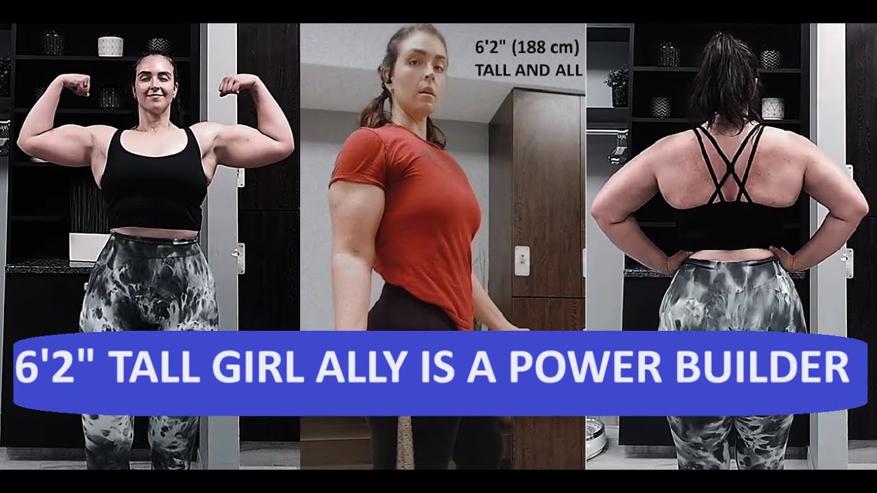 6'2" Tall Girl Ally is A Power Builder - YouTube