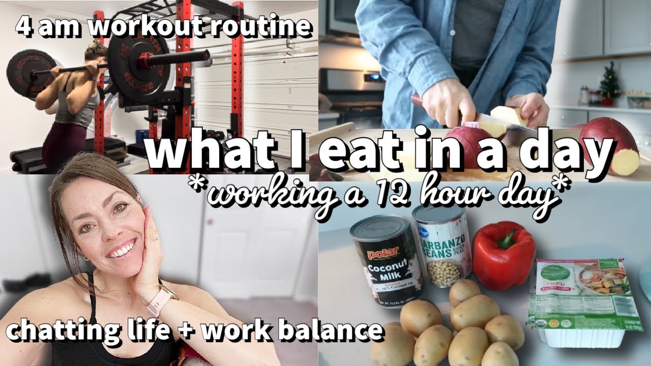 WHAT I EAT IN A DAY Working a 12 Hour Day + My 4am Workout Routine ...