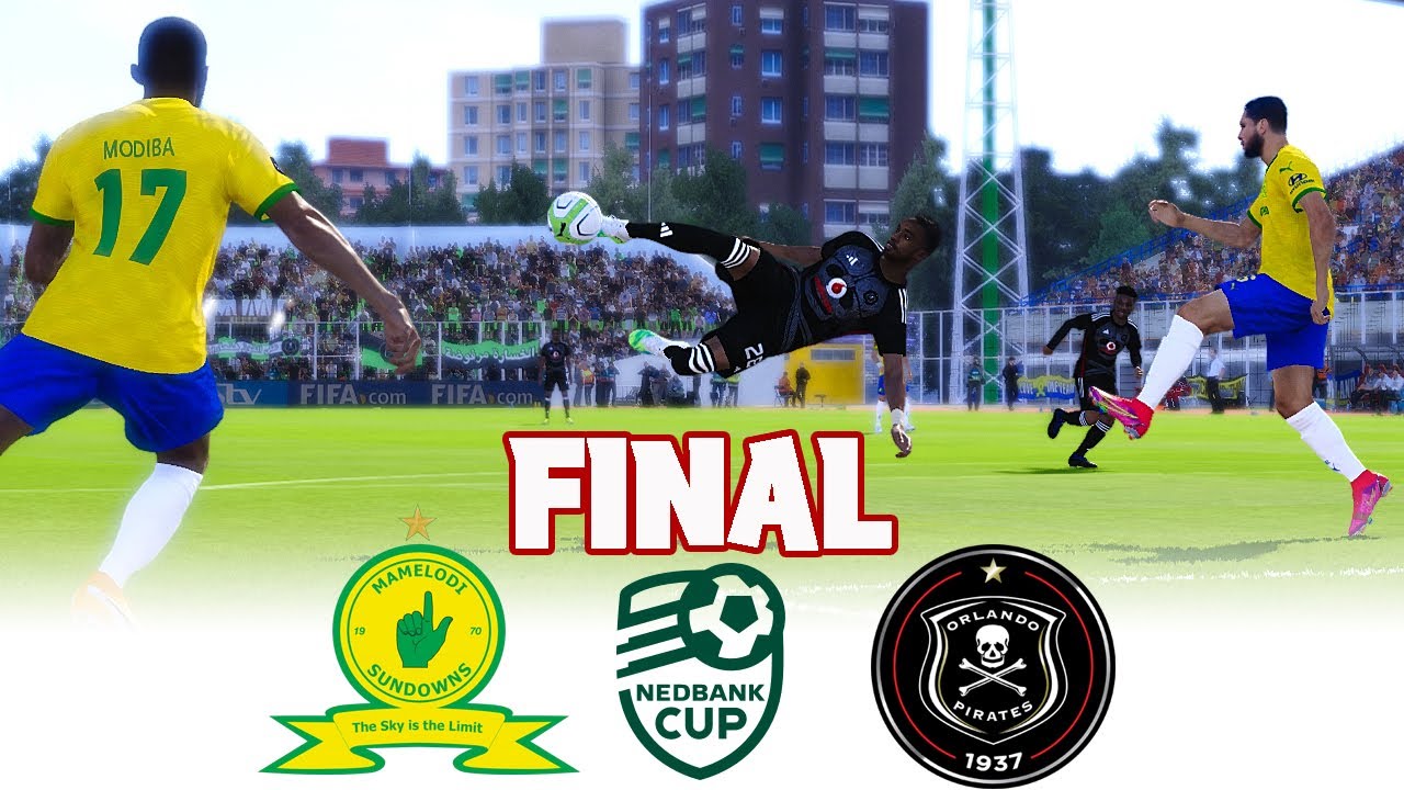 🔴FINAL MAMELODI SUNDOWNS vs ORLANDO PIRATES FINAL NEDBANK CUP 23/24 ...