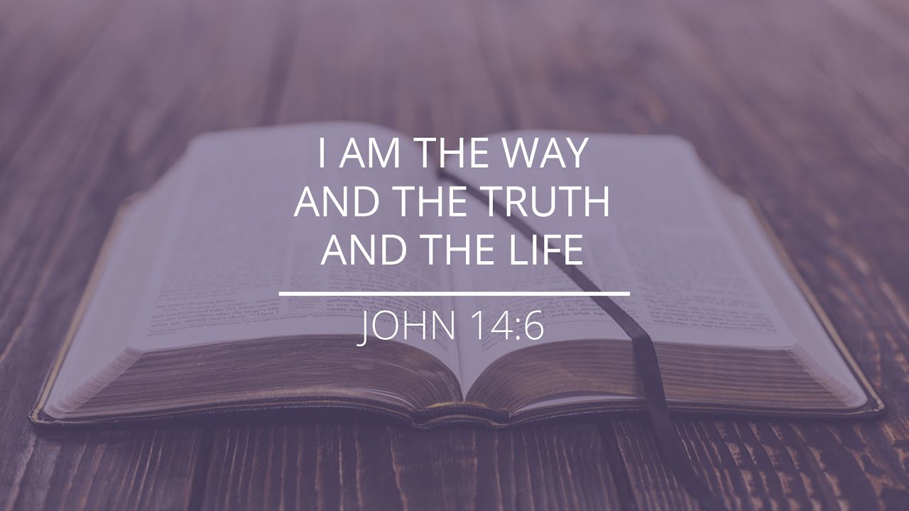 John 14 6 I Am The Way And The Truth And The Life YouTube