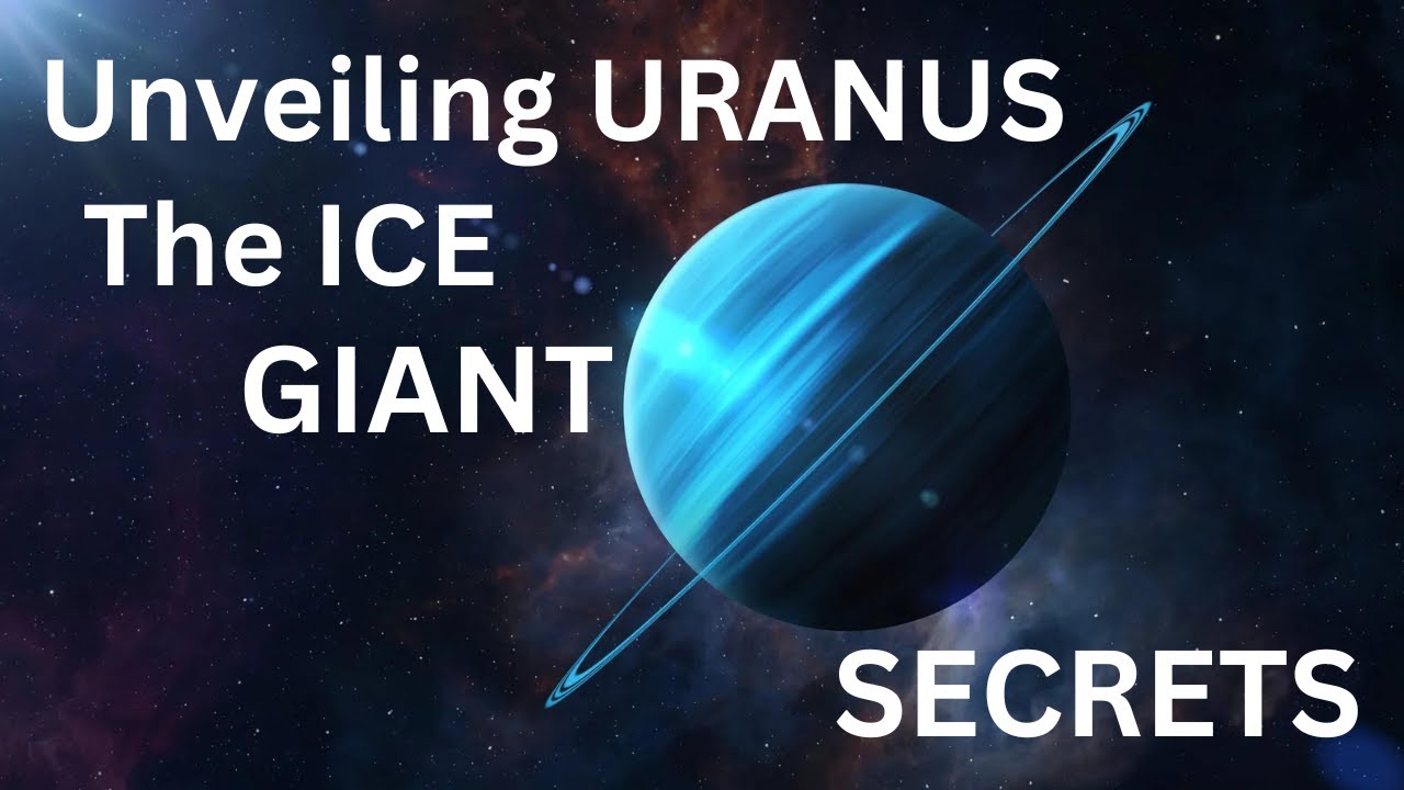 Unveiling Uranus: The Ice Giant Secrets - YouTube