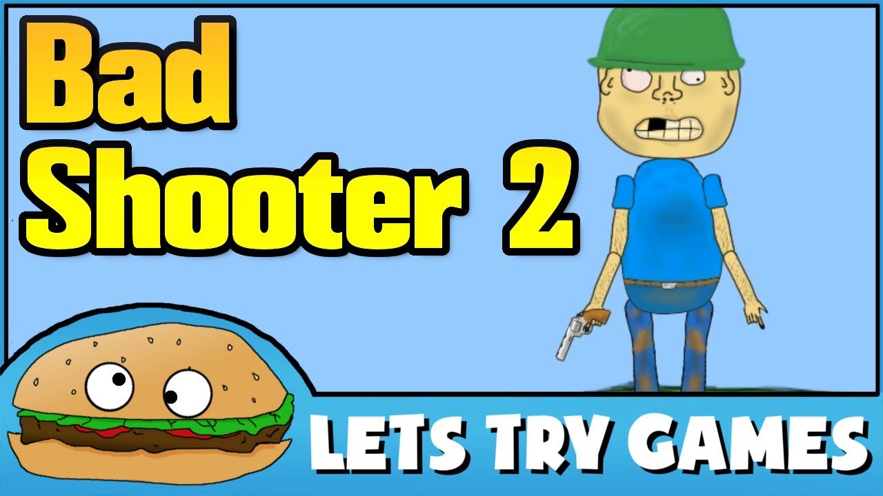 BAD SHOOTER 2 🕹️ I Wish It Had Multiplayer 🍔 Lets Try Games 🍔 - YouTube