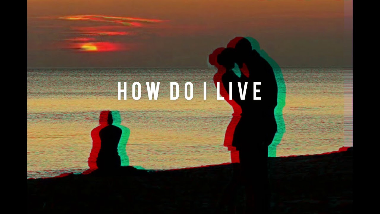 How do I Live - YouTube