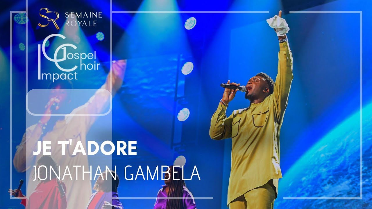 Je t'adore | Jonathan GAMBELA & Impact Gospel Choir - YouTube