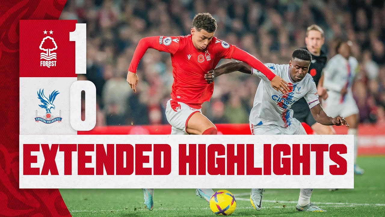 EXTENDED HIGHLIGHTS | NOTTINGHAM FOREST 1-0 CRYSTAL PALACE | PREMIER ...