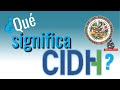 ¿Qué Significa CIDH? - EXCELSIO | News & Information - A way to know!