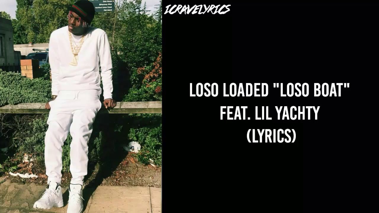 Loso Loaded Loso Boat Feat. Lil Yachty (Lyrics) - YouTube