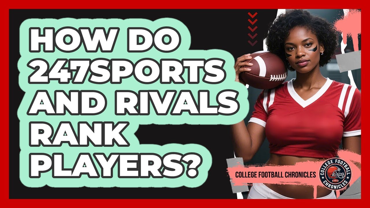 How Do 247Sports And Rivals Rank Players? - YouTube