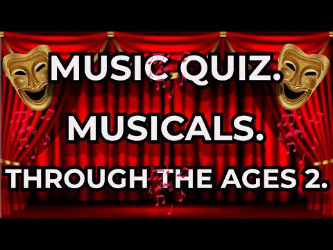 Music Quiz MUSICALS 2. Challenge your Knowledge of Musicals Name the Musical. 10 second intro.