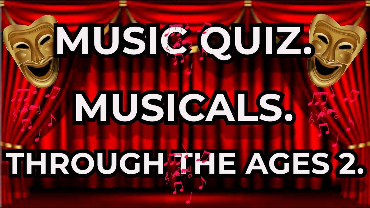 Music Quiz MUSICALS 2. Challenge your Knowledge of Musicals Name the ...