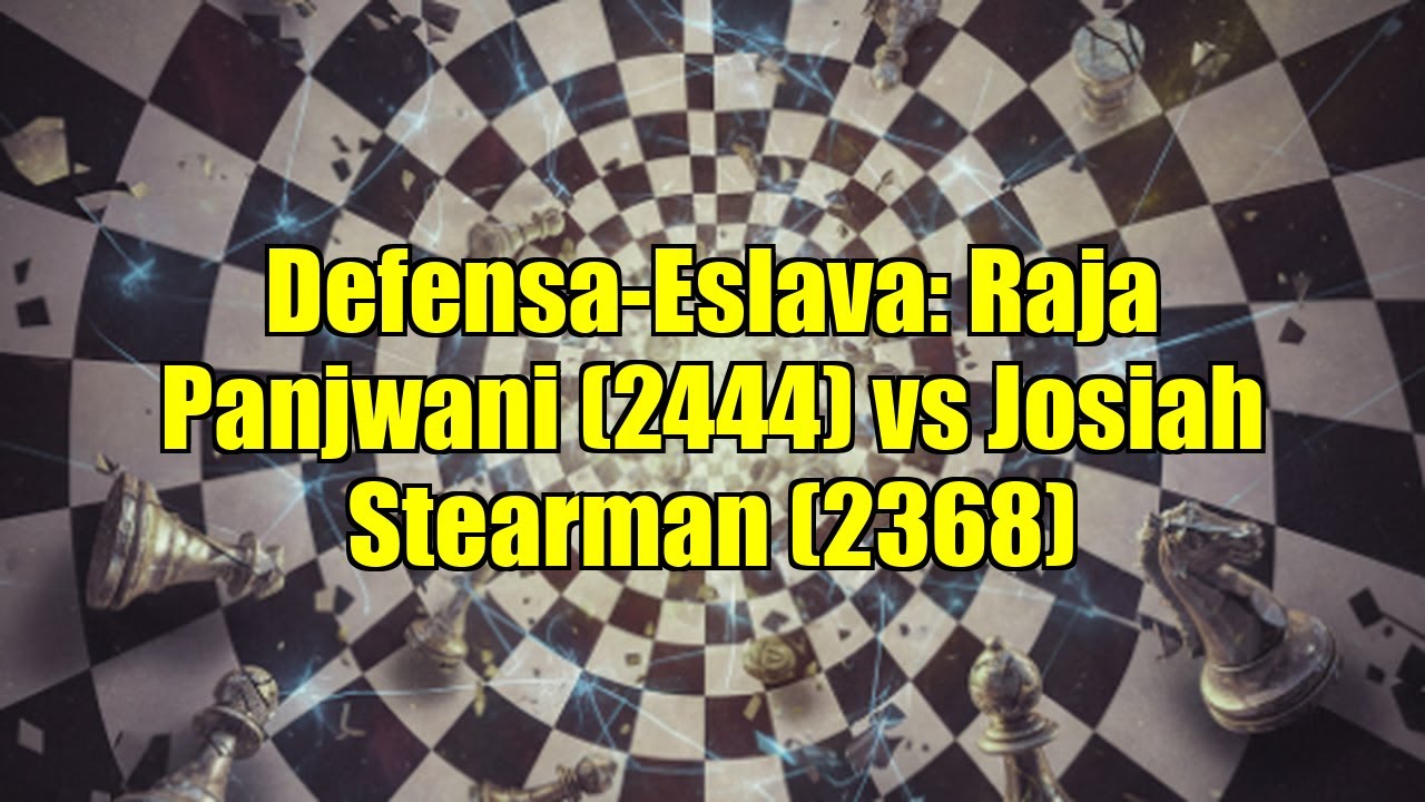Defensa-Eslava: Raja Panjwani (2444) vs Josiah Stearman (2368) - YouTube