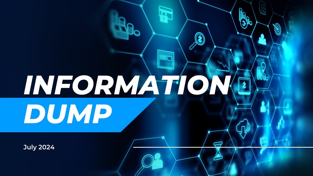 Information Dump July 2024 - YouTube