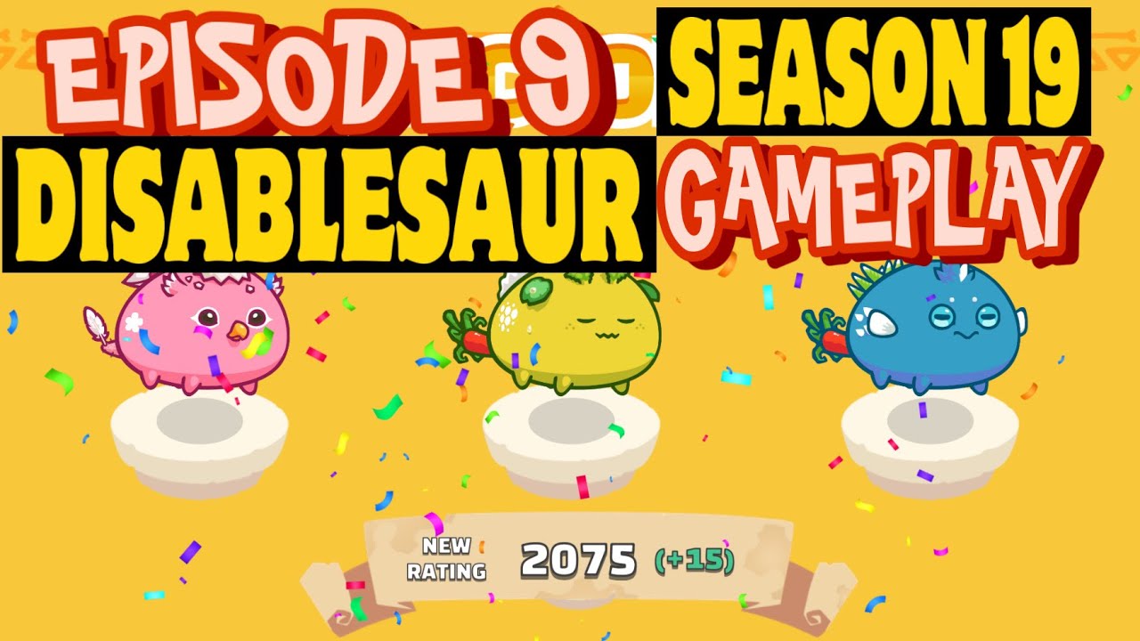 EPISODE 9 | SEASON 19 DISABLESAUR META | AXIE INFINITY GAMEPLAY - YouTube