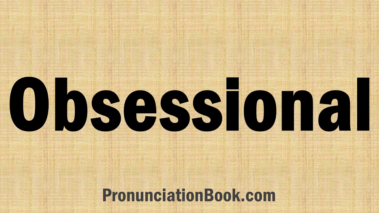 How to Pronounce Obsessional - YouTube