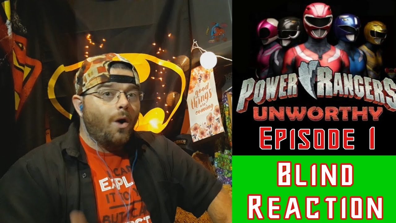 Power Rangers Unworthy: Episode 1(Blind Reaction) - YouTube