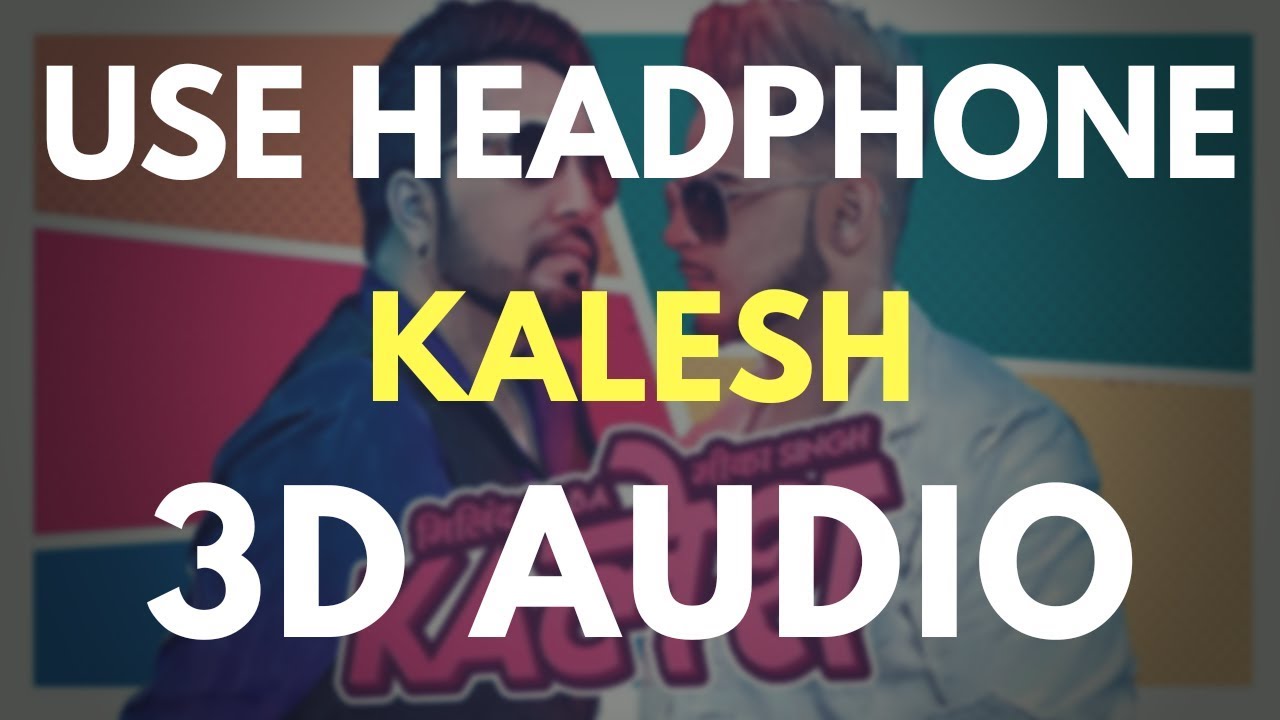 Kalesh : Millind Gaba, Mika Singh (3D AUDIO) Virtual 3D Audio - YouTube