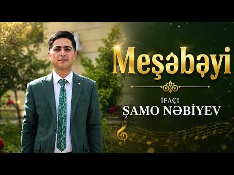 Şamo Nəbiyev - Meşəbəyi (Musiqili Video)