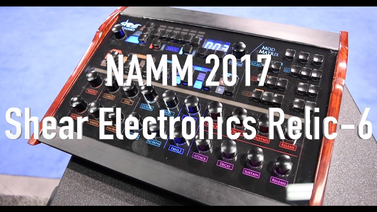 NAMM 2017: Shear Electronics Relic-6 Analog Poly Synthesizer - YouTube