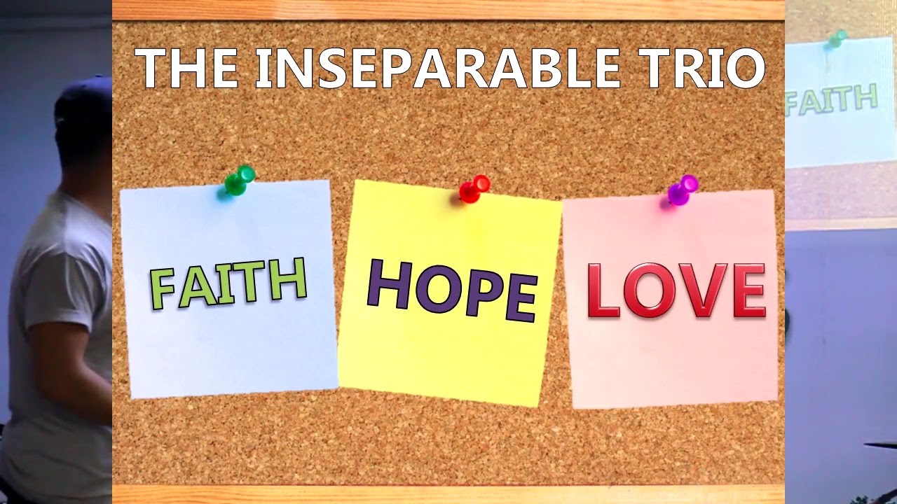 The Inseparable Trio ( Faith, Hope, Love ) - YouTube