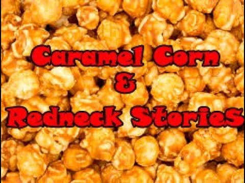 Talking About My Redneck Family & Caramel Popcorn - YouTube