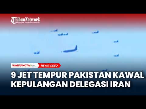 Upaya Damai Gagal, 9 Jet Tempur Pakistan Kawal Kepulangan Delegasi Iran
