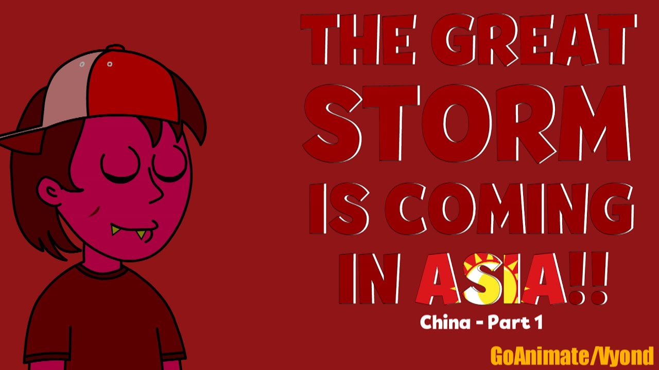 The GREAT STORM is Coming In Asia!! China | Part 1 {Goanimate/Vyond ...