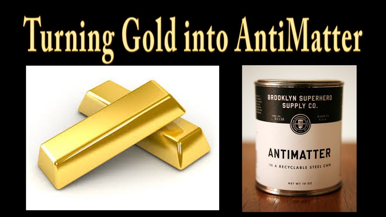 Turning Gold into AntiMatter - The Magic of of Modern Science! - YouTube