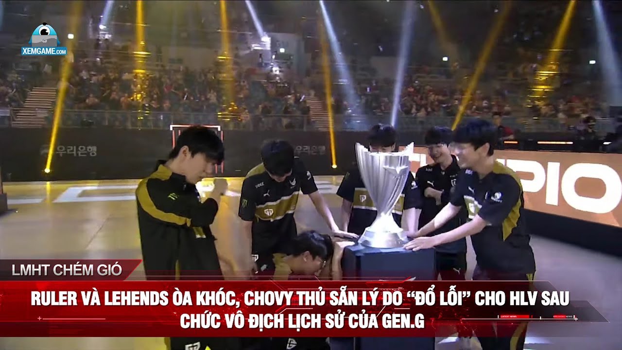 Ruler và Lehends òa khóc, Chovy thủ sẵn lý do "đổ lỗi" cho HLV sau chức vô địch lịch sử của Gen ...