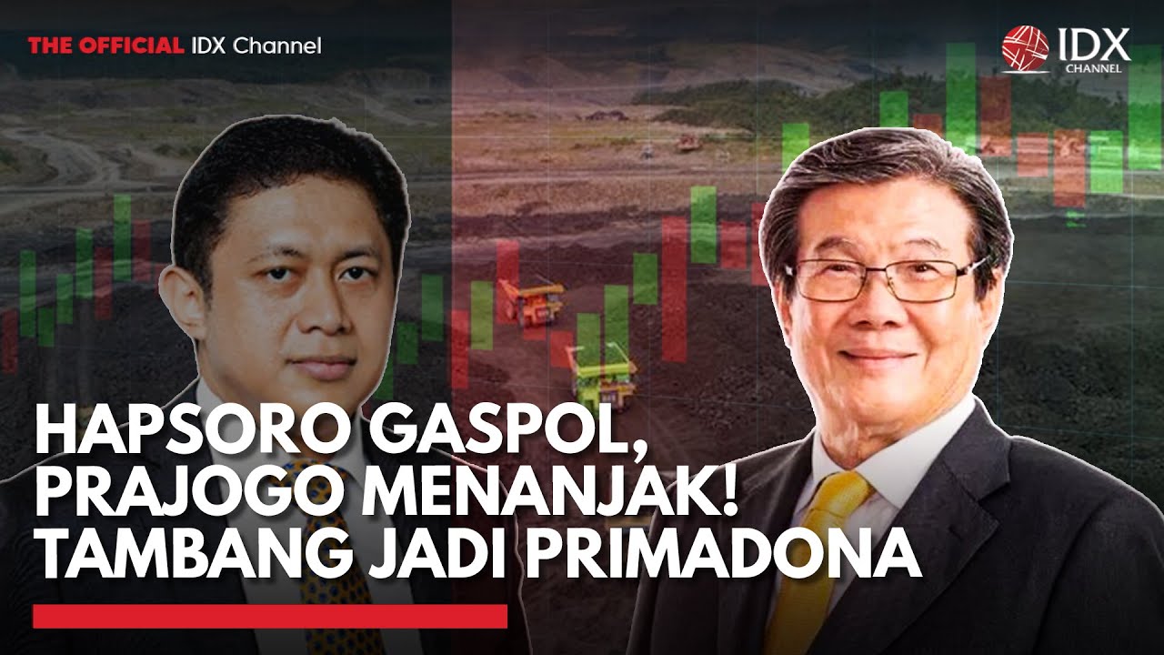 Hapsoro Gaspol, Prajogo Menanjak! Tambang Jadi Primadona | TOP 5 IDX ...