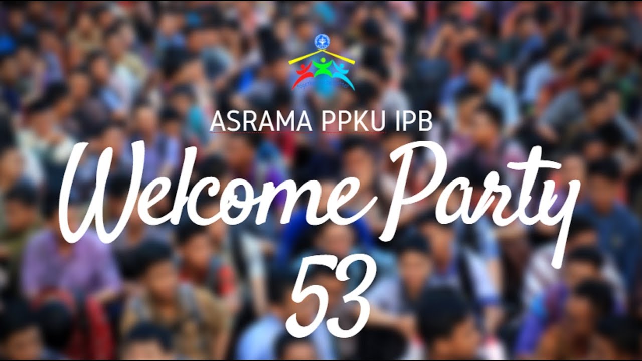 [ Official Video ] Welcome Party 53 Asrama PPKU IPB 2016 - YouTube