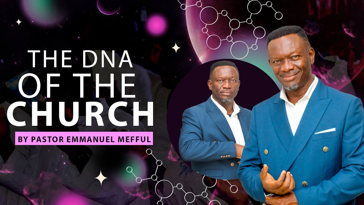 The DNA of the Church – Pastor Emmanuel Mefful, Rohi Church - YouTube