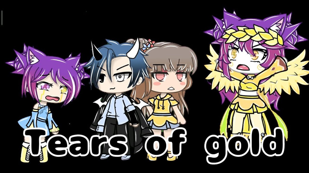 /Tears of gold\ GLMV\Gacha Life - YouTube