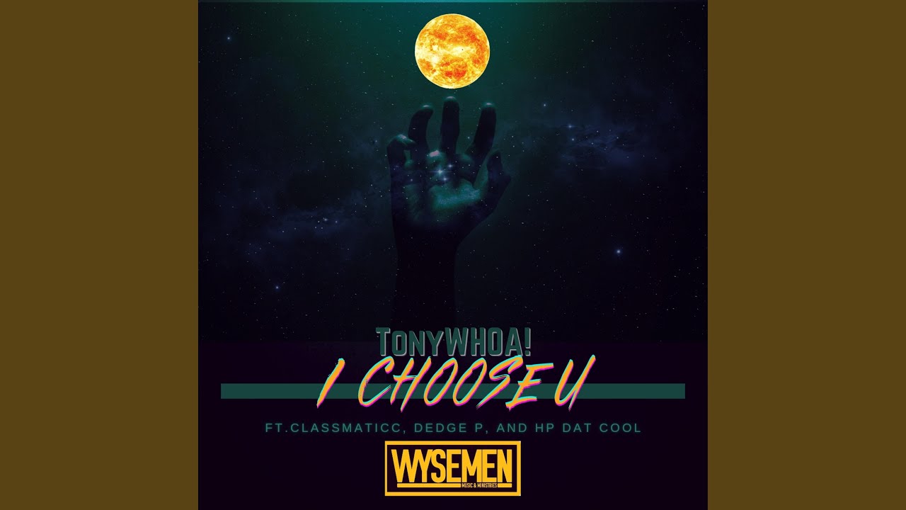 I Choose U (feat. Classmaticc, Dedge P & HP DAT COOL) - YouTube