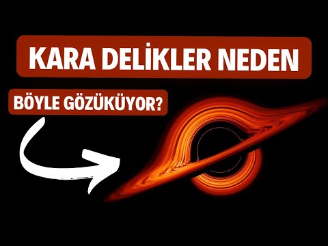 KARA DELİKLER NEDEN BÖYLE GÖZÜKÜYOR?