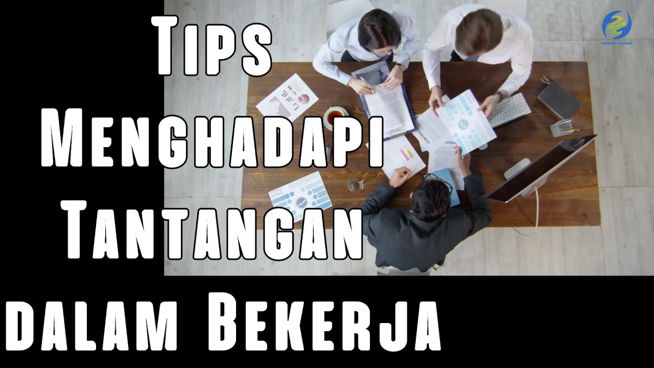 TIPS MENGHADAPI TANTANGAN DALAM BEKERJA - YouTube