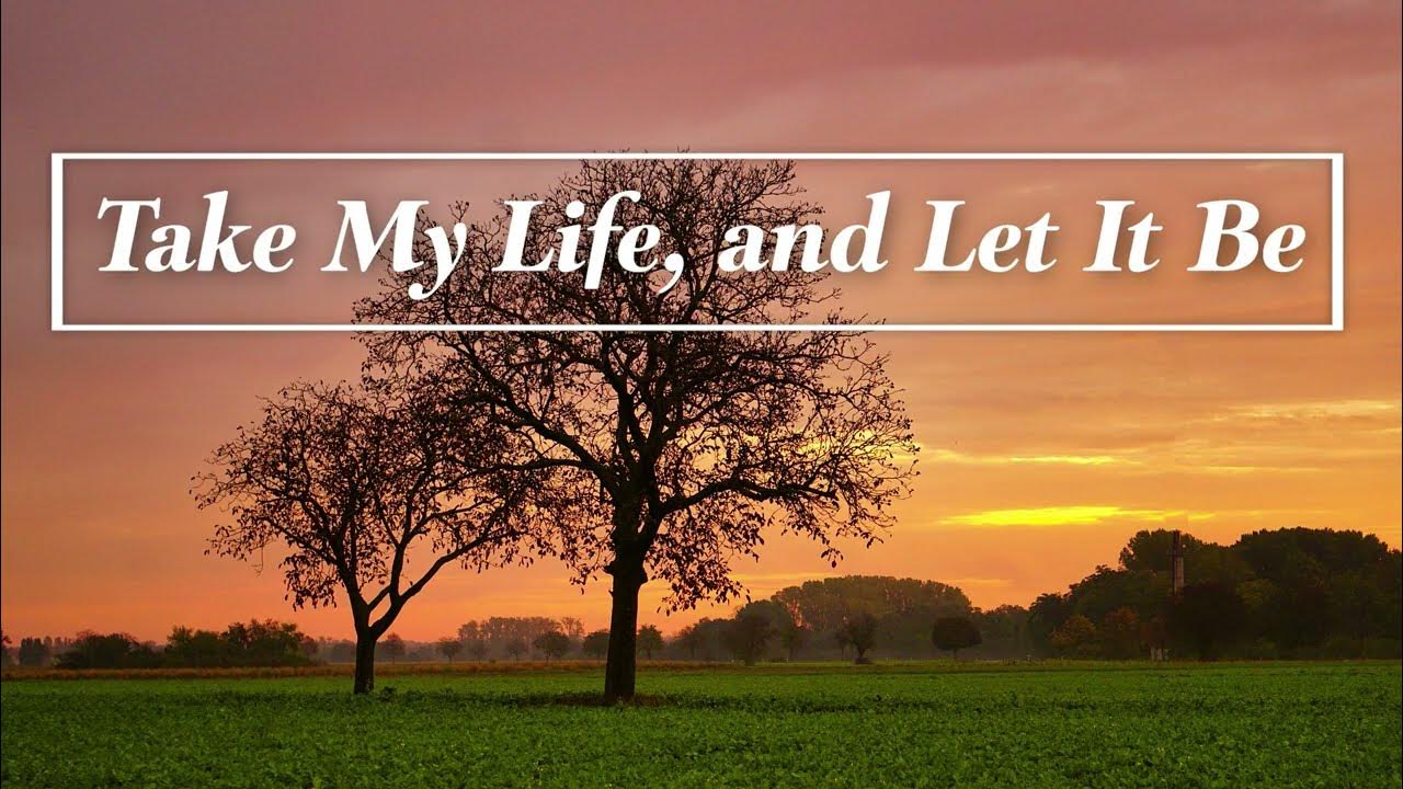 Take My Life, and Let It Be / piano instrumental hymn with lyrics - YouTube