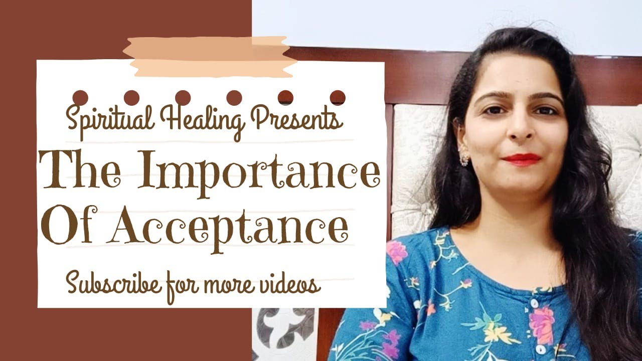 Spiritual Healing Presents - The Power Of Acceptance , Benifits Of ...