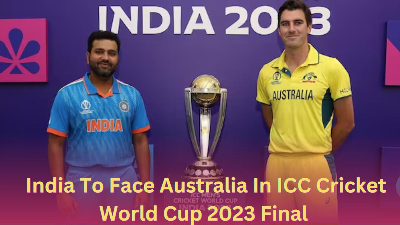 India To Face Australia In ICC Cricket World Cup 2023 Final On 19th ...
