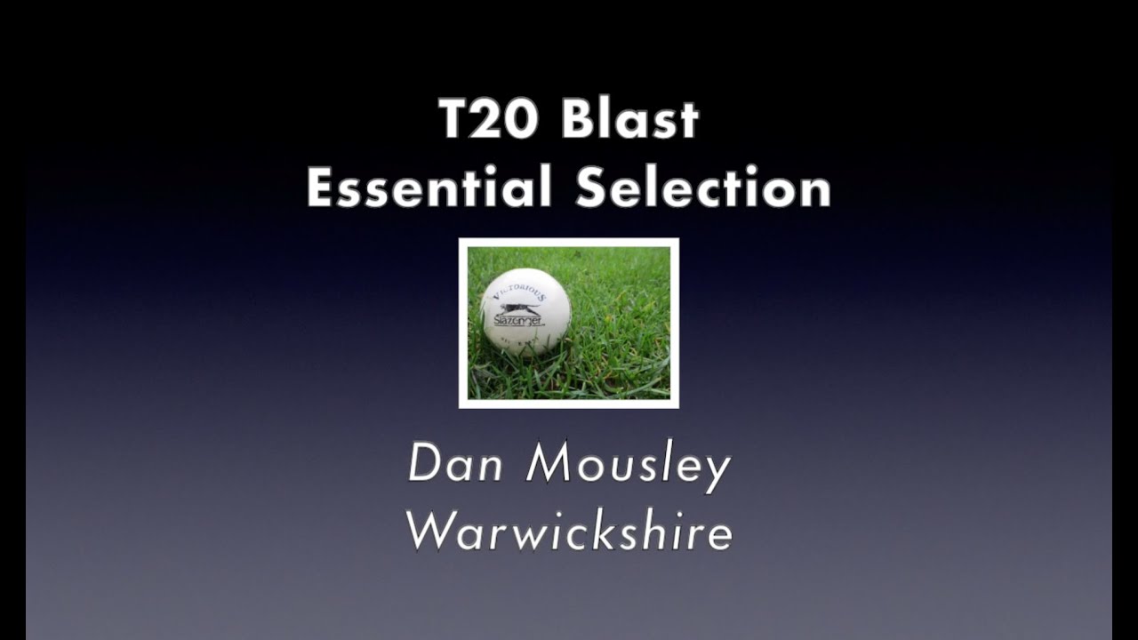 T20 Blast Essential Selection: Dan Mousley - YouTube