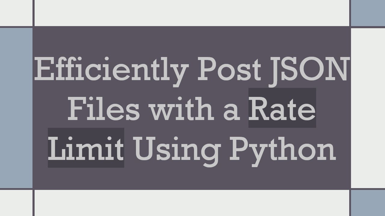 Efficiently Post JSON Files with a Rate Limit Using Python - YouTube