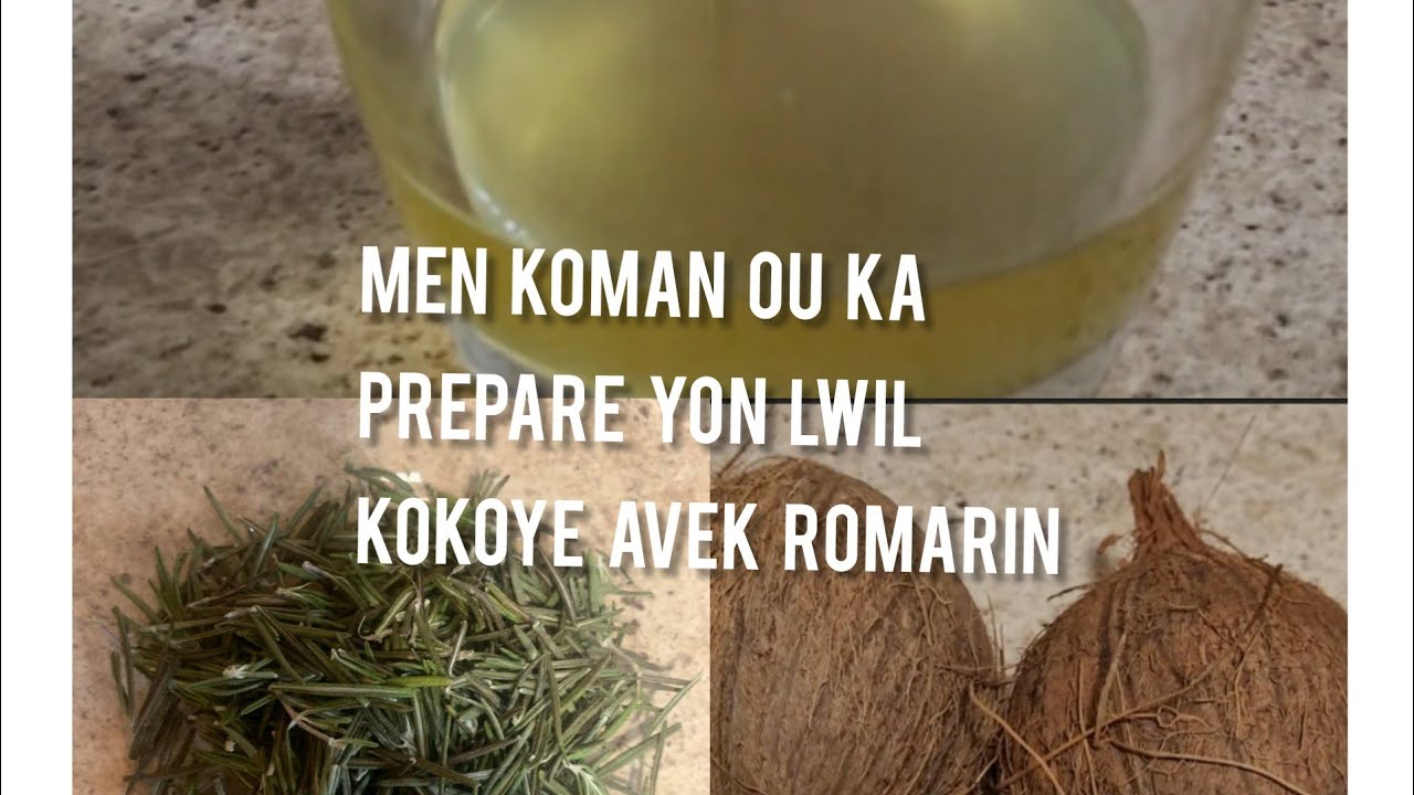 koman ou ka prepare yon lwil kokoye avek romarin - YouTube koman ou ka prepare yon lwil kokoye avek romarin - YouTube