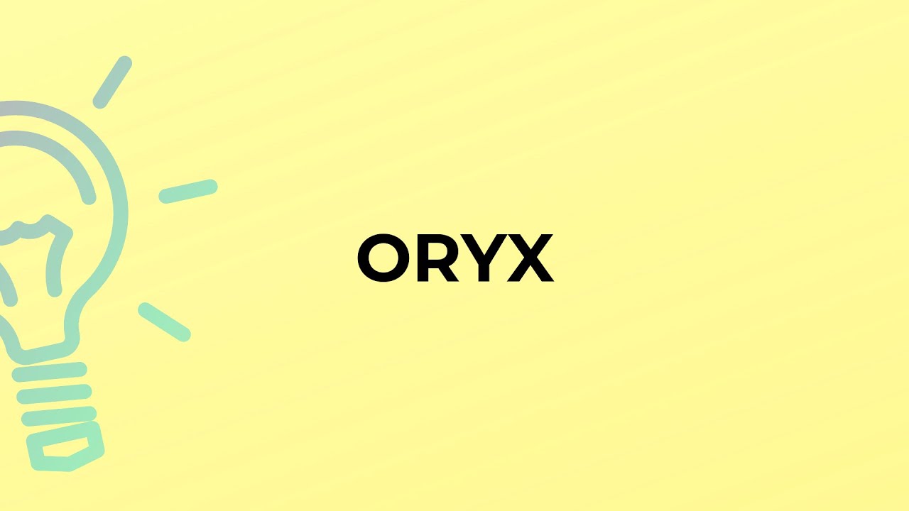 What is the meaning of the word ORYX? - YouTube