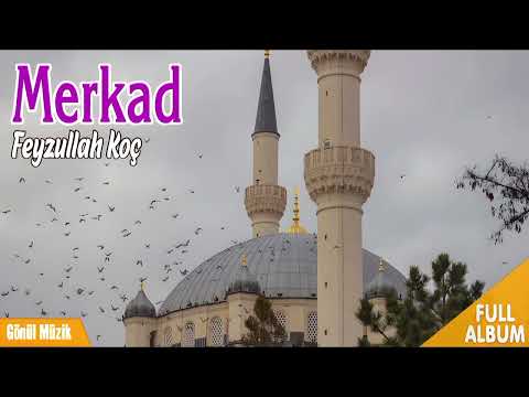 Merkad -Feyzullah Koç 💖 Full Album 💖 Gönül Müzik 