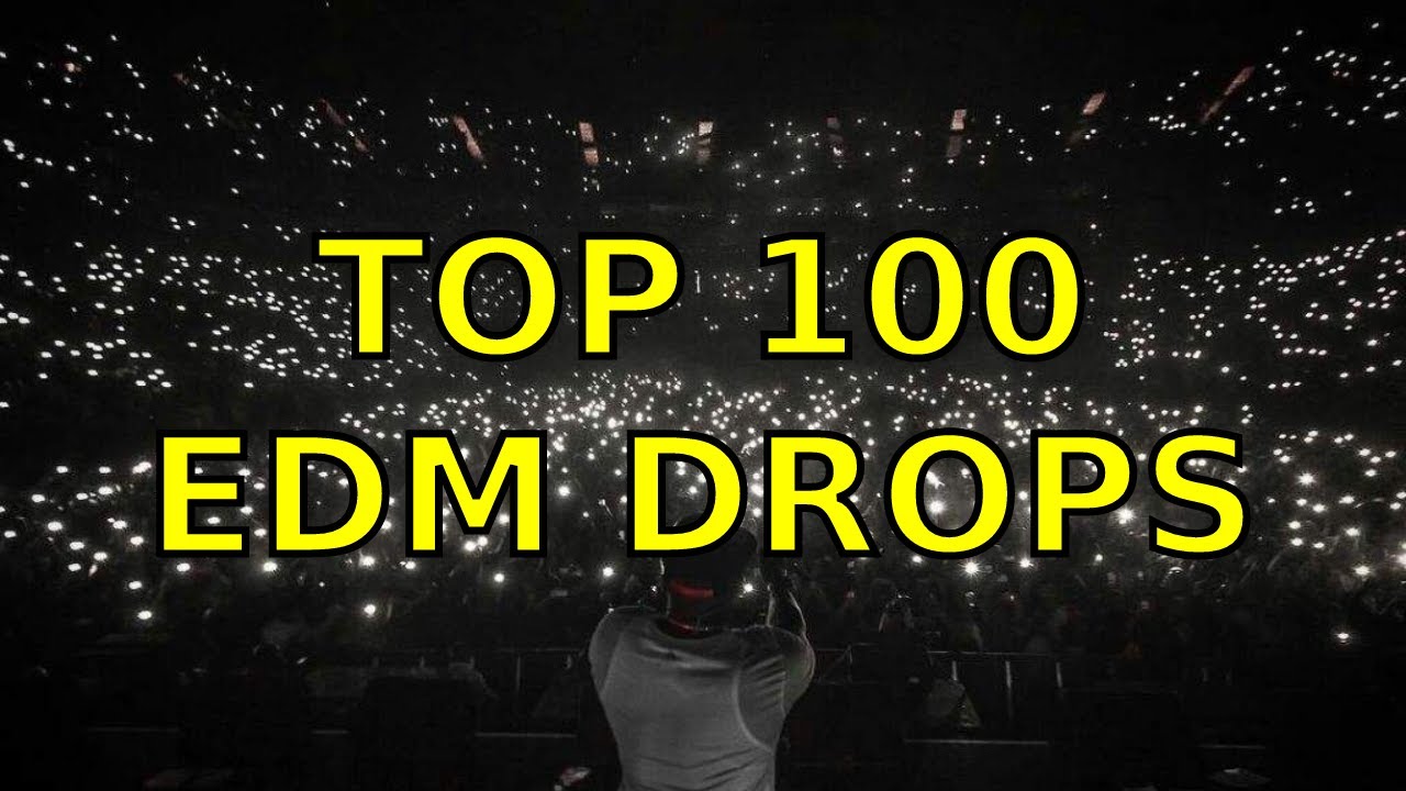 Top 100 EDM drops you MUST listen - YouTube