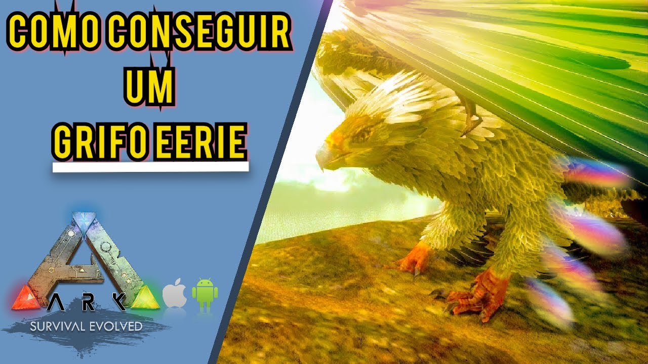 Como CONSEGUIR um GRIFO EERIE - ARK SURVIVAL EVOLVED - YouTube