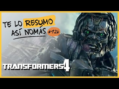 Transformers 4 | Te Lo Resumo Así Nomás#126