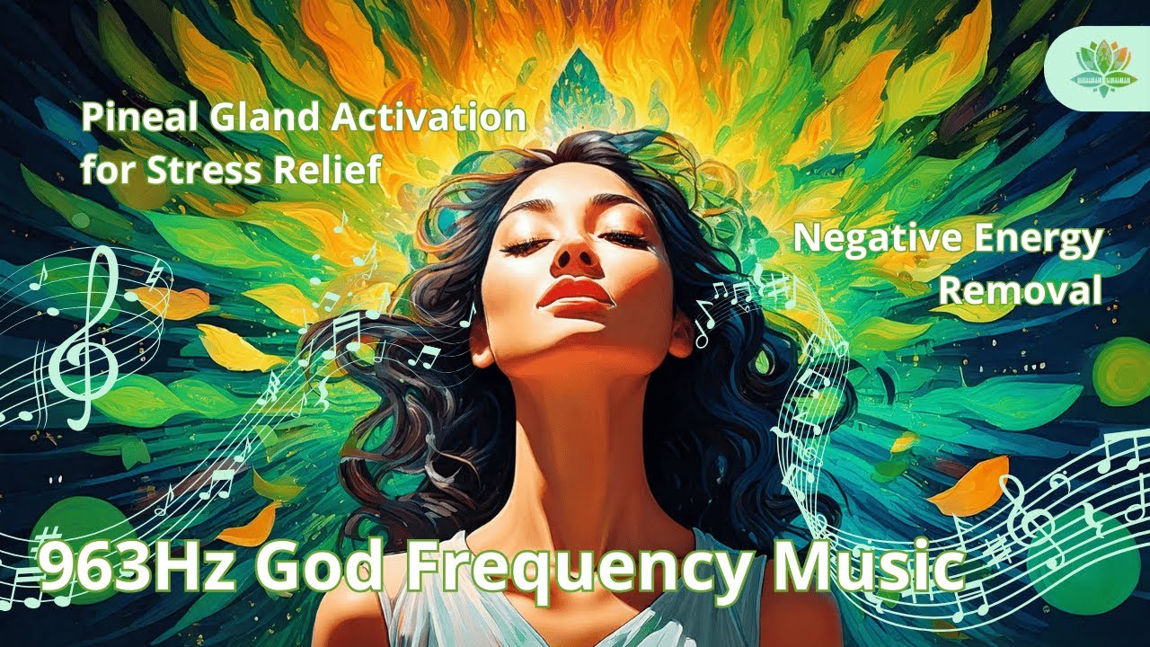 963Hz God Frequency Music | Pineal Gland Activation for Stress Relief & Negative Energy Removal ...